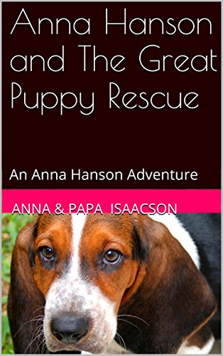 Anna Hanson and The Great Puppy Rescue: An Anna Hanson Adventure (Anna ...