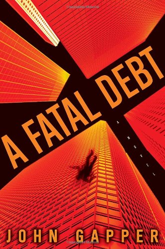 A Fatal Debt: A Novel: Gapper, John: 9780345527899: Amazon.com: Books