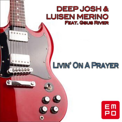 Play Livin' On a Prayer (feat. G-Sus River) by Deep Josh, Luisen Merino ...
