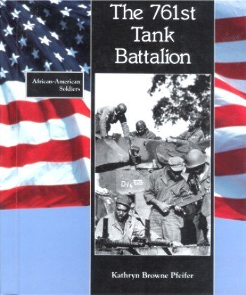 The 761st Tank Battalion (African-American Soldiers): Kathryn Browne ...