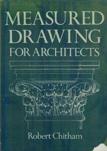 Measured Drawing for Architects by Robert Chithan (1980-03-03): Robert Chitham: Amazon.com: Books