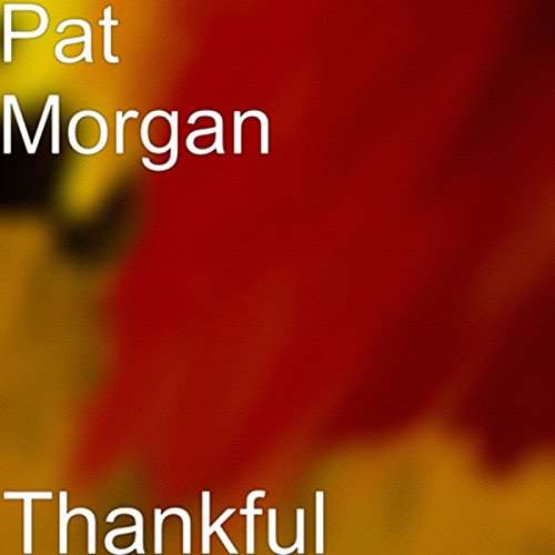 Play Thankful by Pat Morgan on Amazon Music
