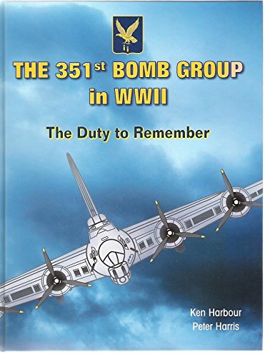 The 351st Bomb Group in WWII: The Duty to Remember, 1942-1945: Ken ...