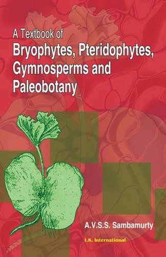 A Textbook of Bryophytes, Pteridophytes, Gymnosperms and Paleobotany: A ...