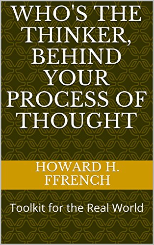 Who's the thinker, behind your process of thought: Toolkit for the Real ...