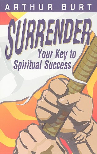 Surrender: Your key to spiritual success: Burt, Arthur: 9780884195085 ...