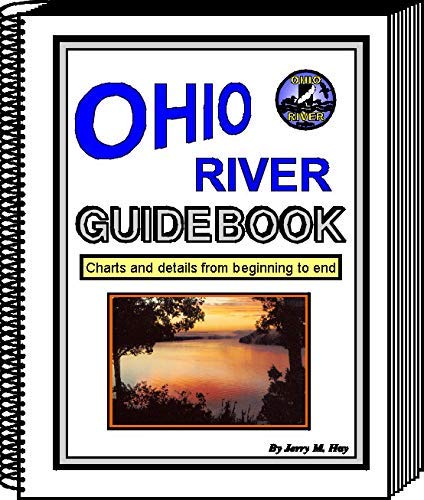Ohio River Guidebook: Charts and Details from beginning to end: Jerry M ...