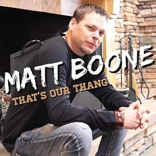 Amazon Music - Matt BooneのThat's Our Thang - Amazon.co.jp