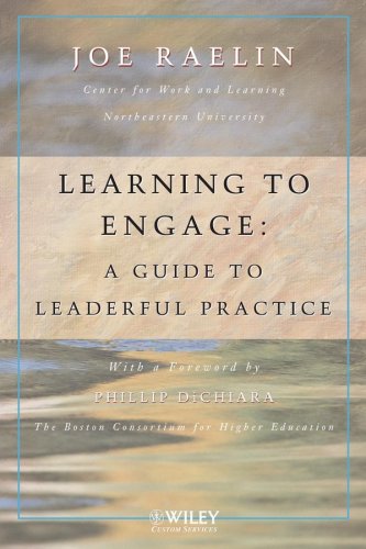 Learning to Engage: A Guide to Leaderful Practice: Raelin, Joseph A ...