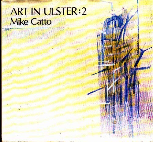 Art in Ulster 2: 1957-1977: Catto, Mike: 9780856401299: Amazon.com: Books