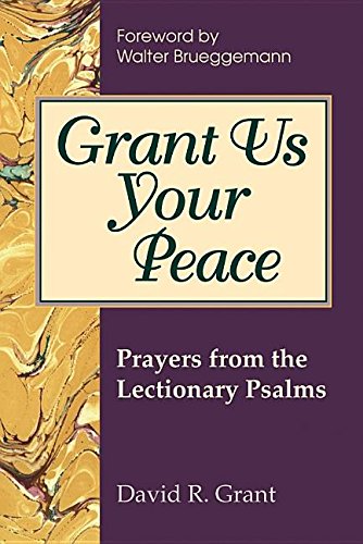 Grant Us Your Peace: Prayers from the Lectionary Psalms: Grant, David R ...