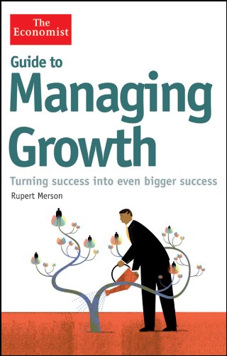 Guide to Managing Growth: Strategies for Turning Success Into Even ...