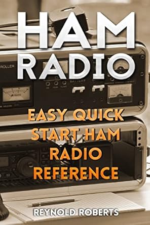 Ham Radio: Easy Quick Start Ham Radio Reference: Roberts, Reynold ...