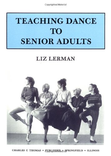 Amazon.com: Teaching Dance to Senior Adults: 9780398066413: Lerman, Liz ...