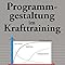Programmgestaltung im Krafttraining : Rippetoe, Mark, Baker, Andy ...