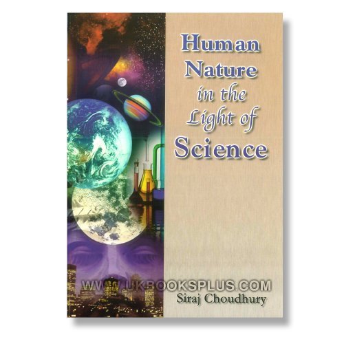 Human Nature in the Light of Science: Siraj, Choudhury: 9781842000212 ...