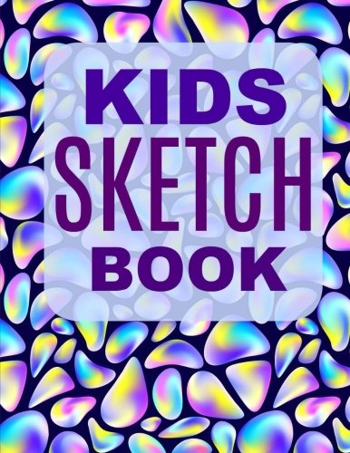 KIDS Sketch Book (Awesome Drawing Doodle Books for Kids of All Ages ...