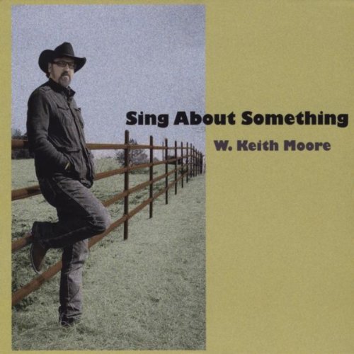 Amazon.com: Sing About Something : W. Keith Moore: Digital Music
