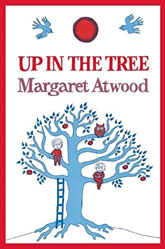 Amazon.com: Up in the Tree: 9781554980802: Atwood, Margaret: Books