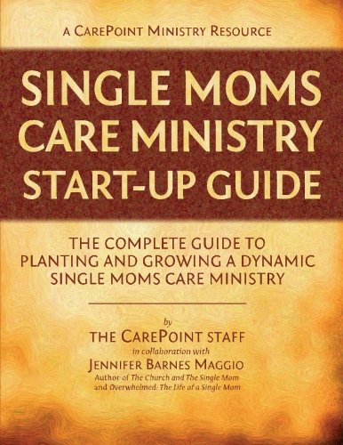 Single Moms Care Ministry Start-Up Guide: The Complete Guide to ...