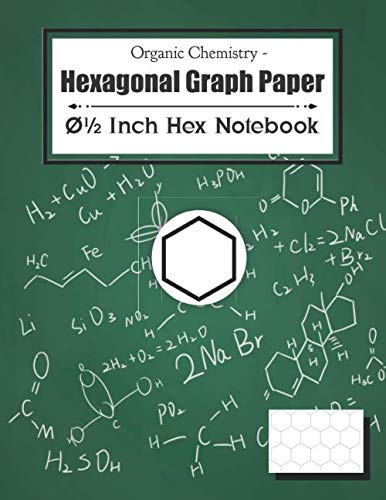 Organic Chemistry - Hexagonal Graph Paper 1/2 Inch Hex Notebook: Hex ...