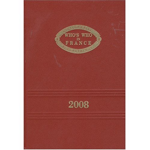 Who's Who in France : Qui Est Qui en France 2008 Edition (French ...
