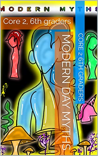 Modern Day Myths: Core 2, 6th graders eBook : Core 2 6th graders ...