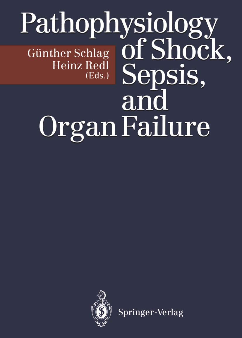 Pathophysiology of Shock, Sepsis, and Organ Failure: 9783642767388 ...