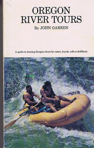 Oregon River Tours: Garren, John: 9780911518573: Amazon.com: Books