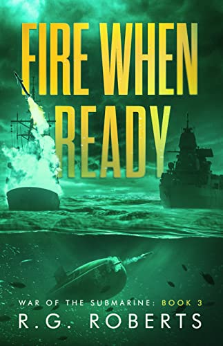 Amazon.com: Fire When Ready: A Military Thriller (War of the Submarine ...