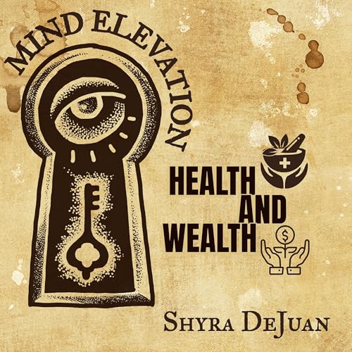 Amazon.com: Mind Elevation: Health and Wealth : Shyra DeJuan: Audible Books & Originals