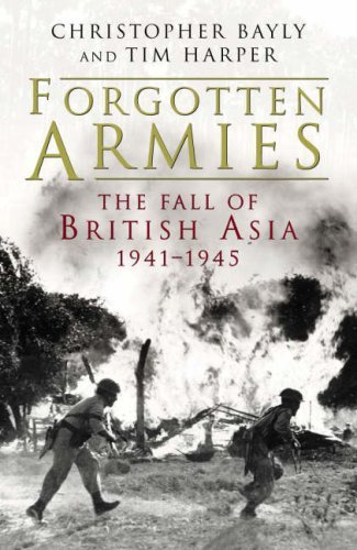 Forgotten Armies: the fall of British Asia, 1941-1945 by Christopher ...