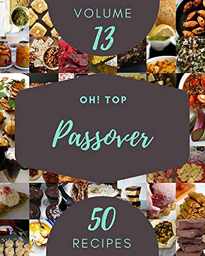 Oh! Top 50 Passover Recipes Volume 13: Everything You Need in One ...