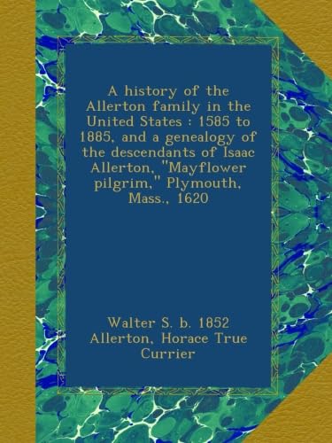 A history of the Allerton family in the United States : 1585 to 1885 ...