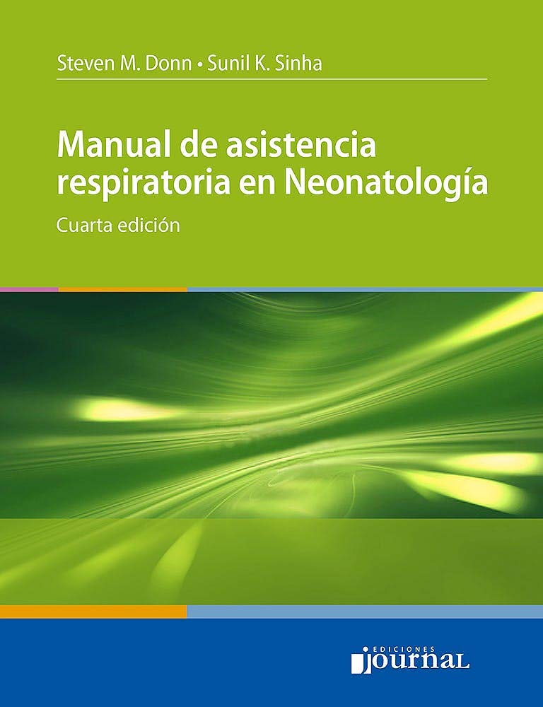 MANUAL DE ASISTENCIA RESPIRATORIO EN NEONATOLOGIA. : DONN, STEVEN M ...
