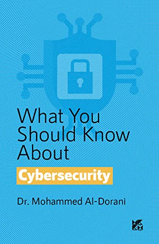 Amazon.com: What You Should Know About Cybersecurity eBook : Dr. Mohammed Al-Dorani: Kindle Store