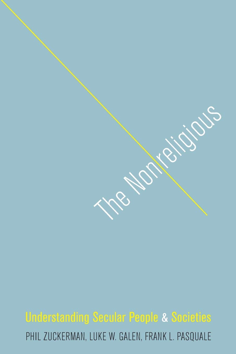 The Nonreligious: Understanding Secular People and Societies: Zuckerman ...