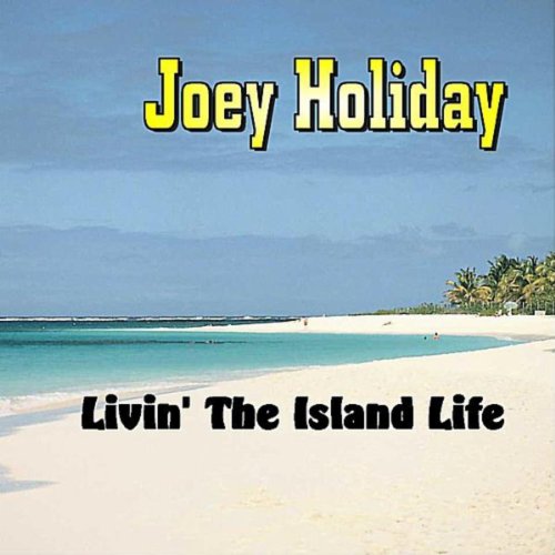 Play Livin' the Island Life by Joey Holiday on Amazon Music
