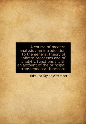 A Course of Modern Analysis: an introduction to the general theory of ...