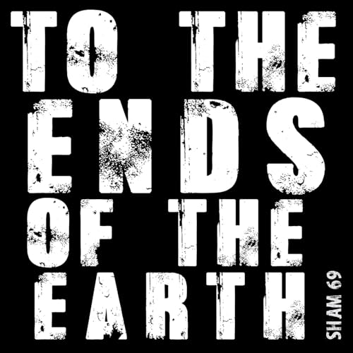 Amazon.com: To the Ends of the Earth [Explicit] : Sham 69: Digital Music