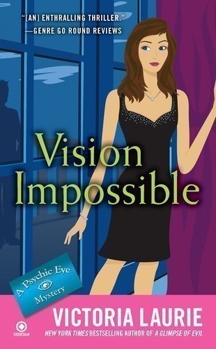 Vision Impossible (Psychic Eye Mysteries) by Victoria Laurie [02 August ...