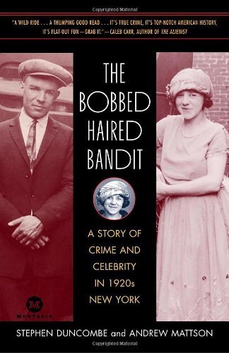 The Bobbed Haired Bandit: A Story of Crime and Celebrity in 1920s New ...