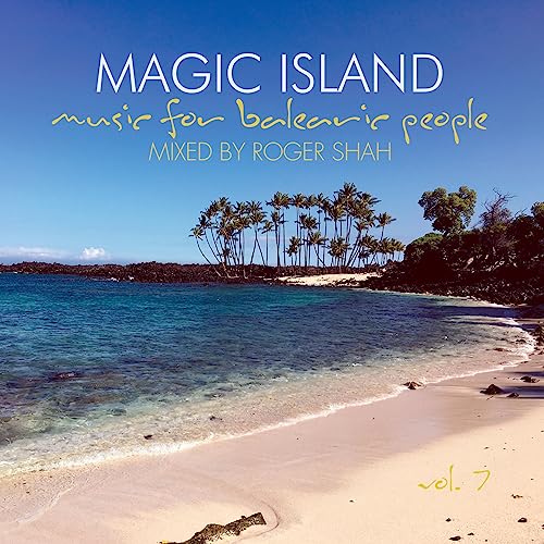 Écouter Magic Island - Music for Balearic People, Vol. 7 de Roger Shah ...