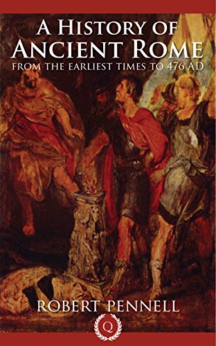 A History of Ancient Rome - From the Earliest Times to 476 AD ...
