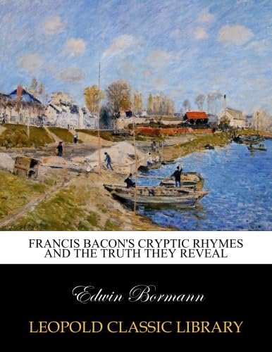 Amazon.com: Francis Bacon's cryptic rhymes and the truth they reveal ...