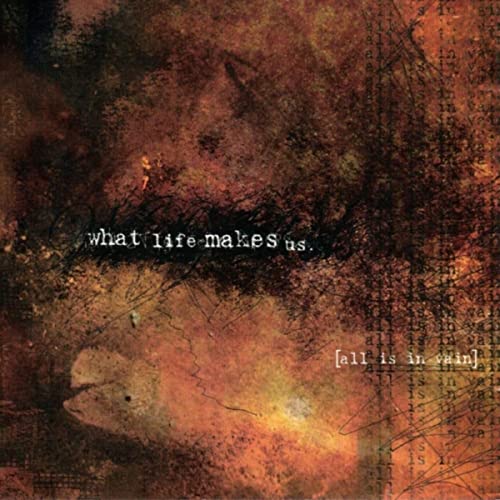 Amazon.com: All Is in Vain (20th Anniversary Deluxe Edition) : What Life Makes Us: Digital Music