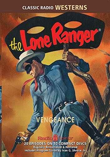 The Lone Ranger Vengeance (Old Time Radio): Original Radio Broadcasts ...
