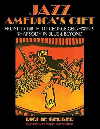 Jazz: America's Gift: From Its Birth to George Gershwin’s Rhapsody in ...