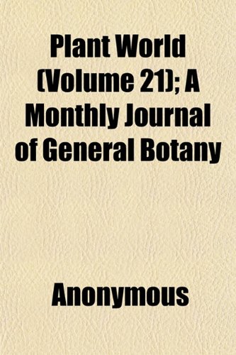 Plant World (Volume 21); A Monthly Journal of General Botany : Amazon ...