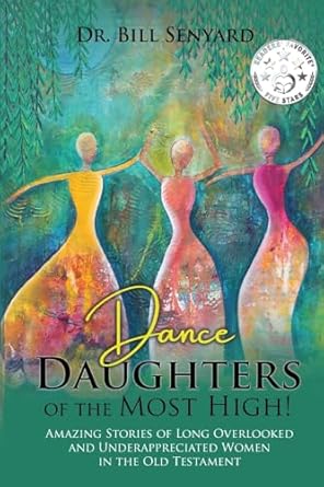 Dance Daughters of the Most High!: Amazing Stories of Long Overlooked ...